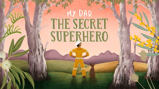 My Dad, the Secret Superhero by A Children's Book - Pozible