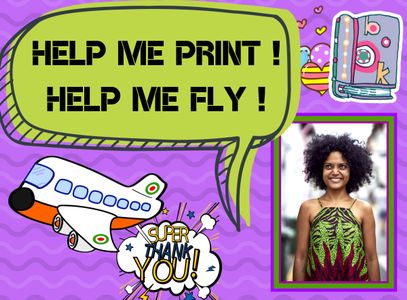 Help me print! Help me fly! by Deborah Emmanuel - Pozible